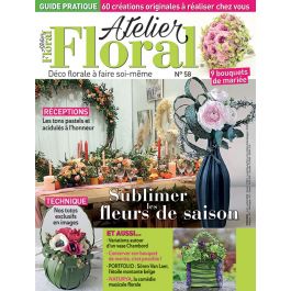 Le magazine Atelier Floral n°58 - Sublimer les fleurs de saison