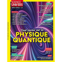 Tout savoir sur la Physique Quantique - Science et Univers hors-série 19